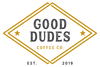 Good Dudes Coffee – Good Dudes Coffee Inc